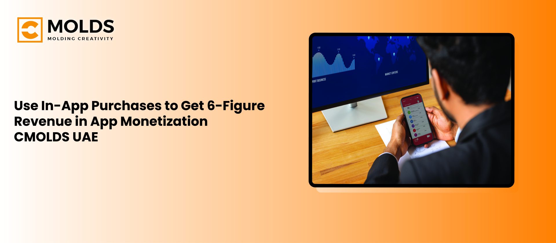 Use In-App to Get 6-Figure Revenue in App Monetization | CMOLDS UAE